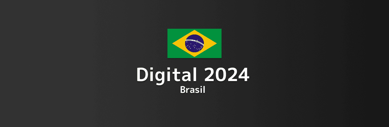 Digital Brazil 2024: Principais insights do levantamento do DataReportal